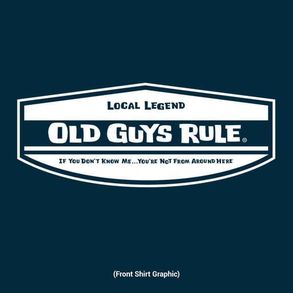 Old Guys Rule T-Shirt - Local Legend 3 - Old Guys Rule - Official ...