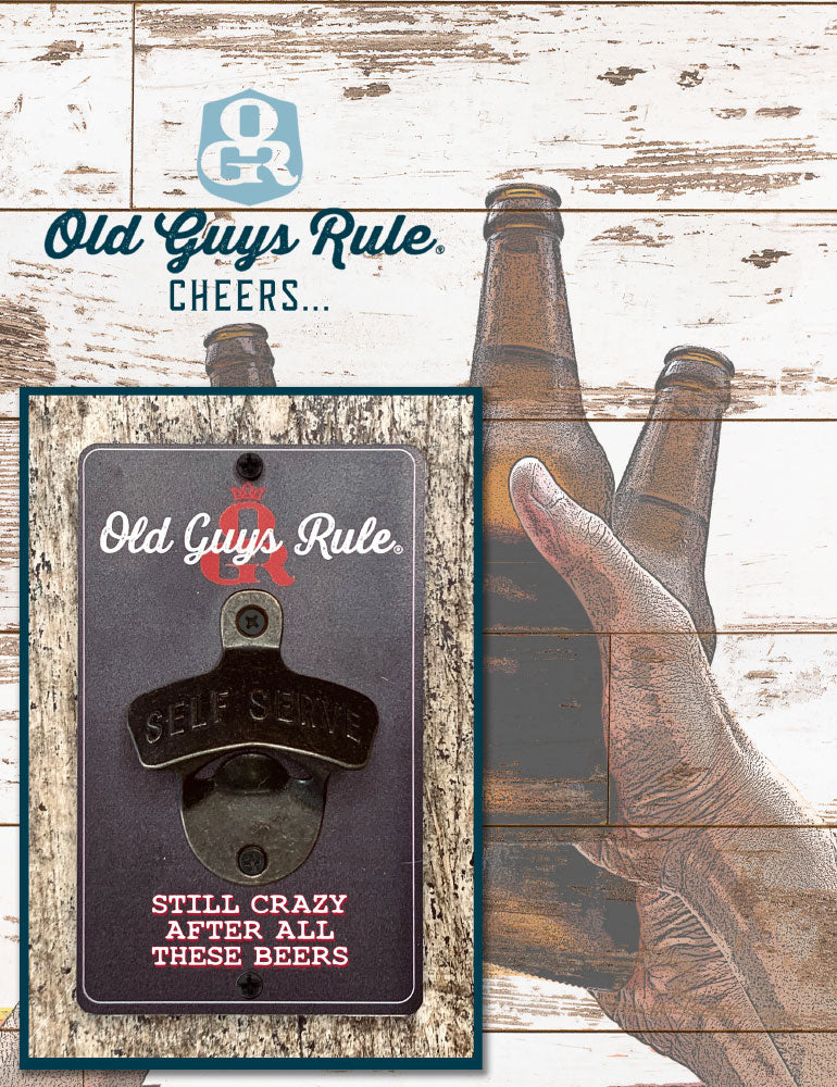 Old Guys Rule Bottle Opener - Old Guys Rule - Official Online Store ...