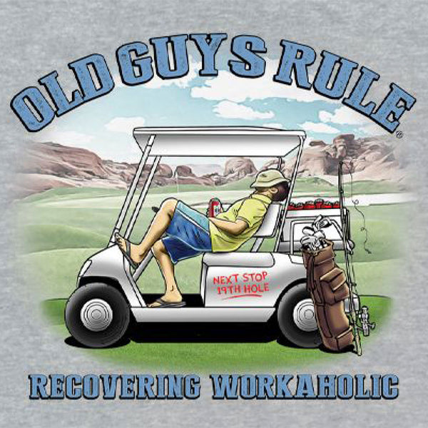 Old Guys Rule T-Shirt - Recovering Workaholic - Old Guys Rule ...